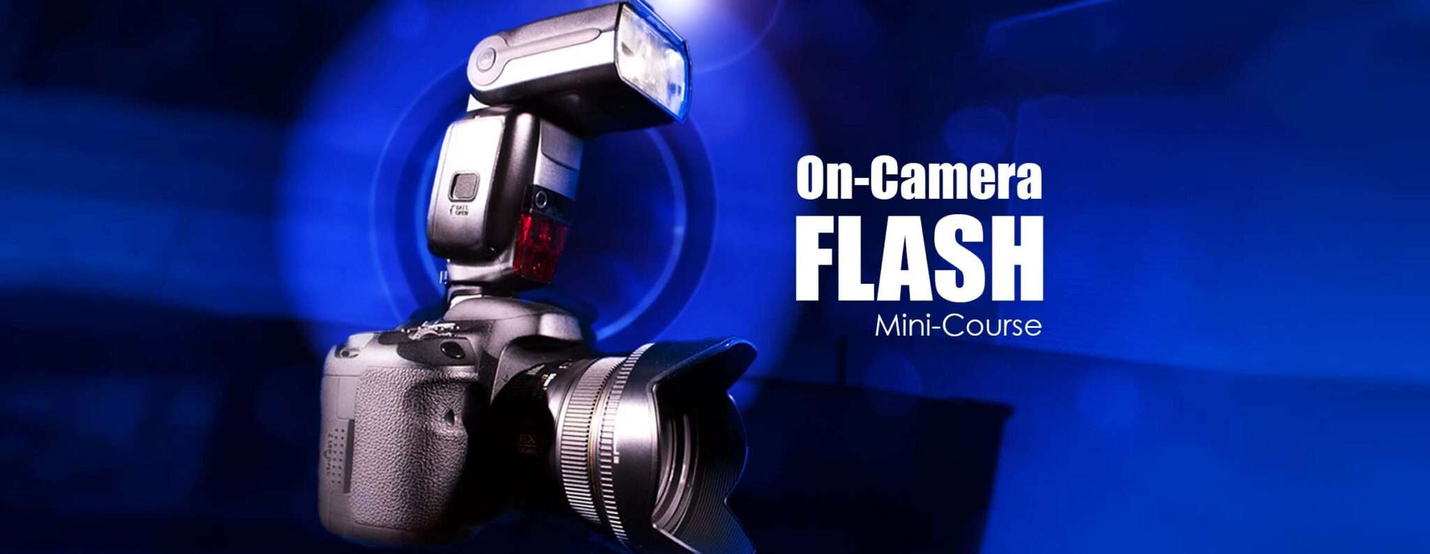 On-Camera Flash: Mini-Course – Ed Verosky